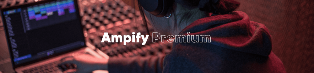 Ampify’s Premium Offering | Ampify Music
